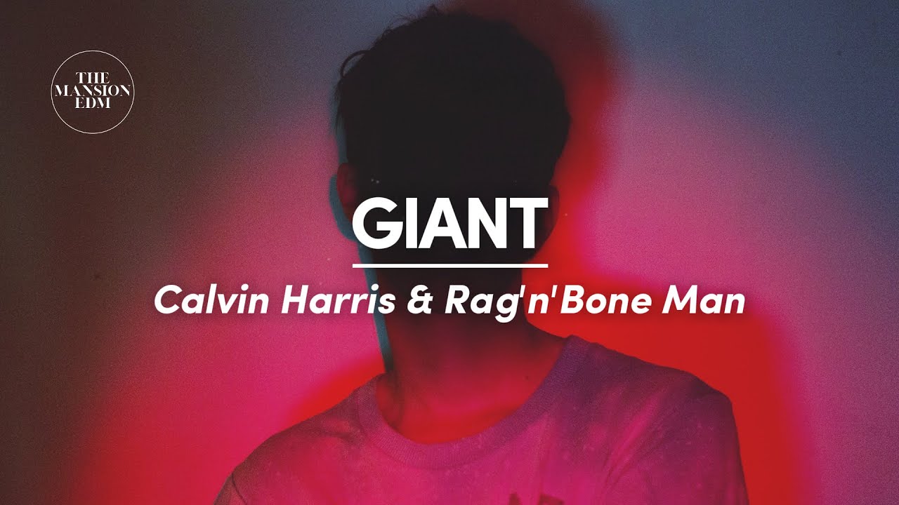 Calvin Harris, Rag'n'Bone Man - Giant (Lyrics) - YouTube
