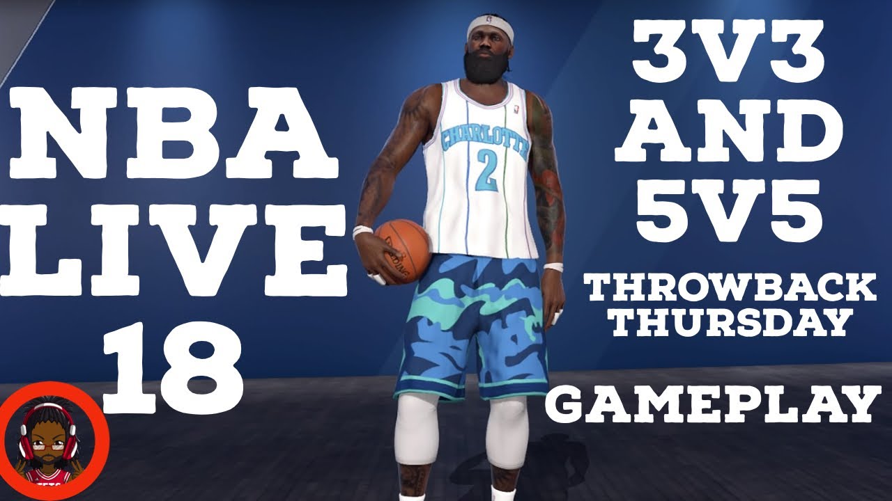 NBA Live 18 Gameplay 3v3 And 5v5 ThrowBack Thursday! - YouTube