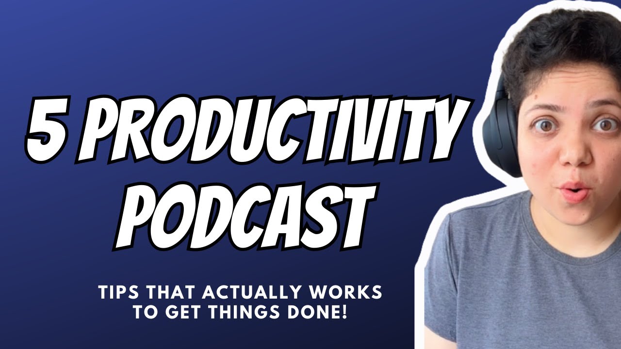 5 productivity podcast that actually helped me to get things done ...