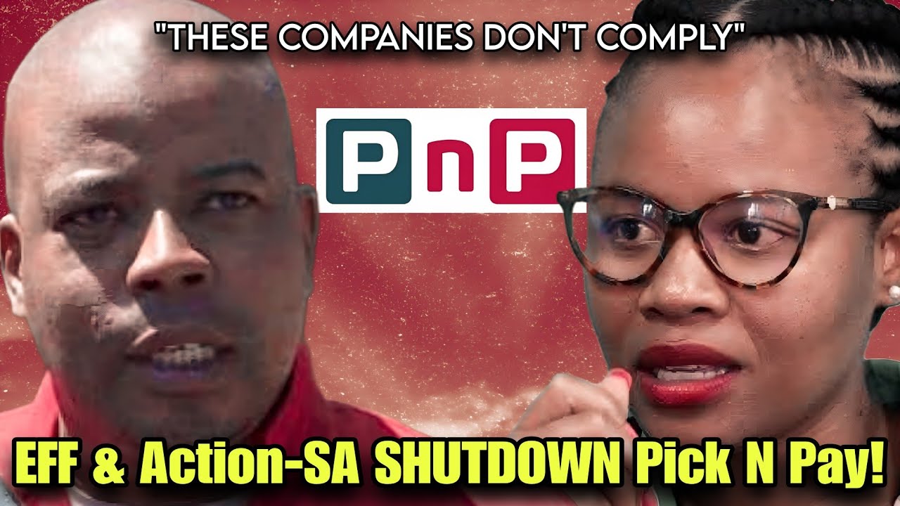 EFF & Action SA Tshwane Government BRUTALLY SHUTDOWN Pick N Pay For Non ...