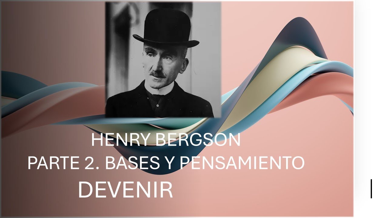 HENRY BERGSON Y EL RIZOMA. Parte 2. Bases y pensamiento - YouTube
