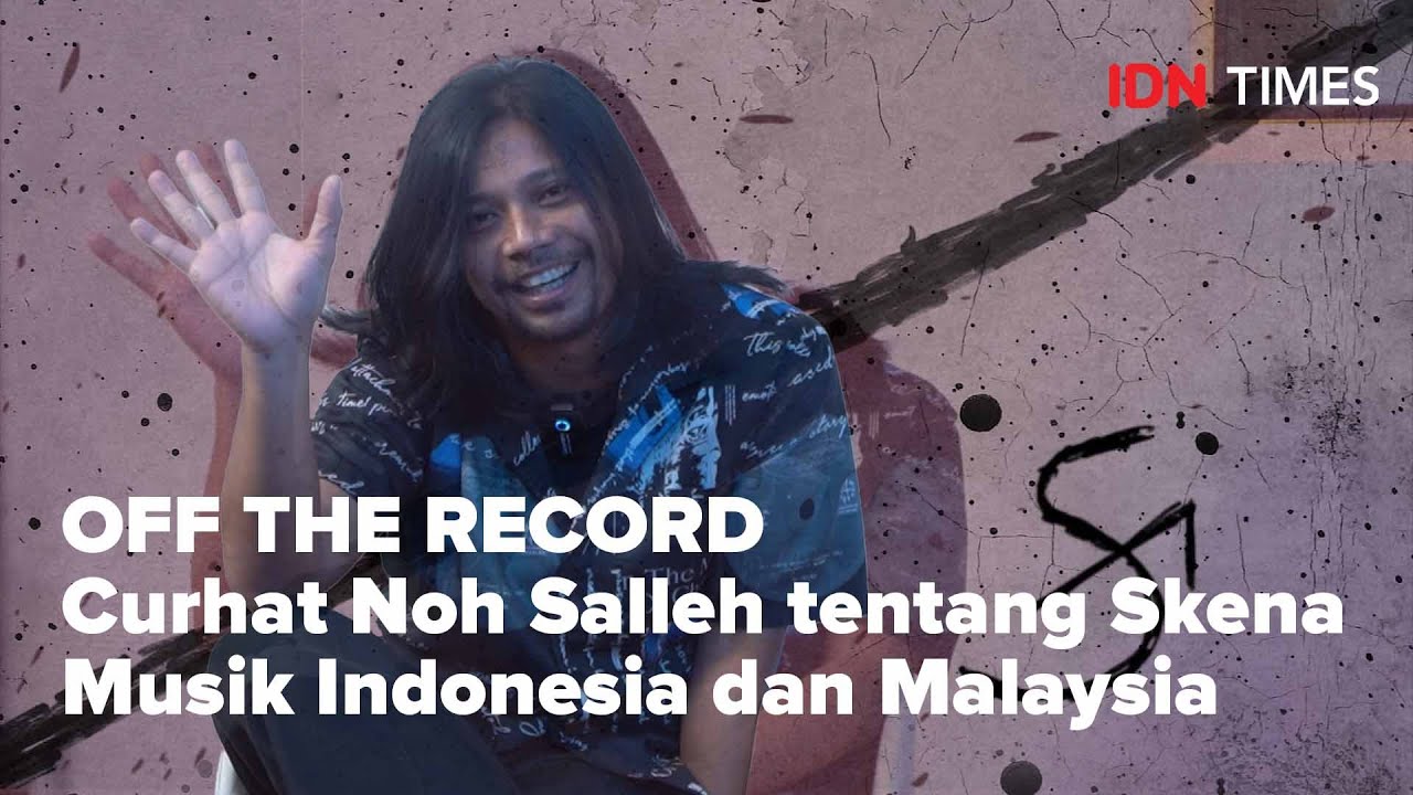 OFF THE RECORD: Curhat Noh Salleh tentang Skena Musik Indonesia dan ...
