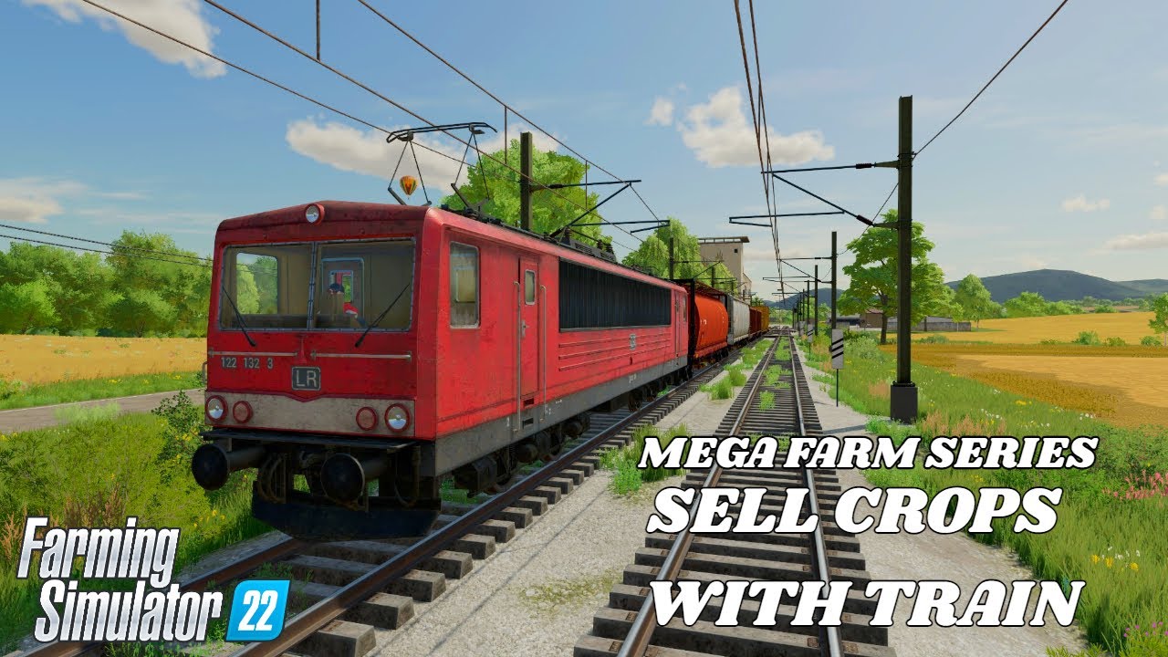SELL CROPS WITH TRAIN || MEGA FARM SERIES || FARMING SIMULATOR 22 # ...