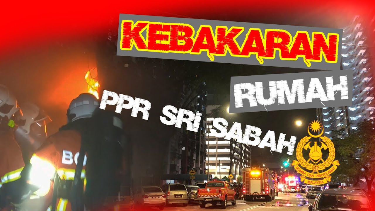 | OPERASI 04 FEBRUARI 2021 | KEBAKARAN DI PPR SRI SABAH KL - YouTube