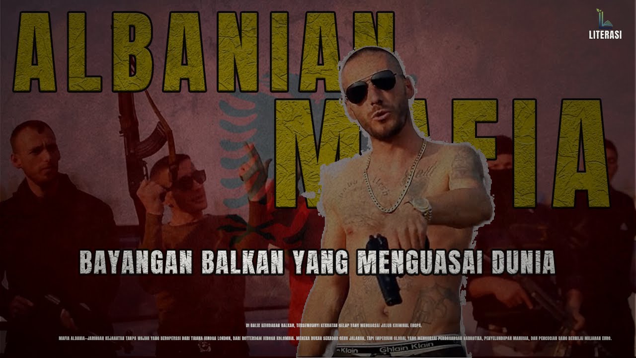 Mengenal Mafia Albania | Bayangan Gelap dari Balkan yang Menguasai ...