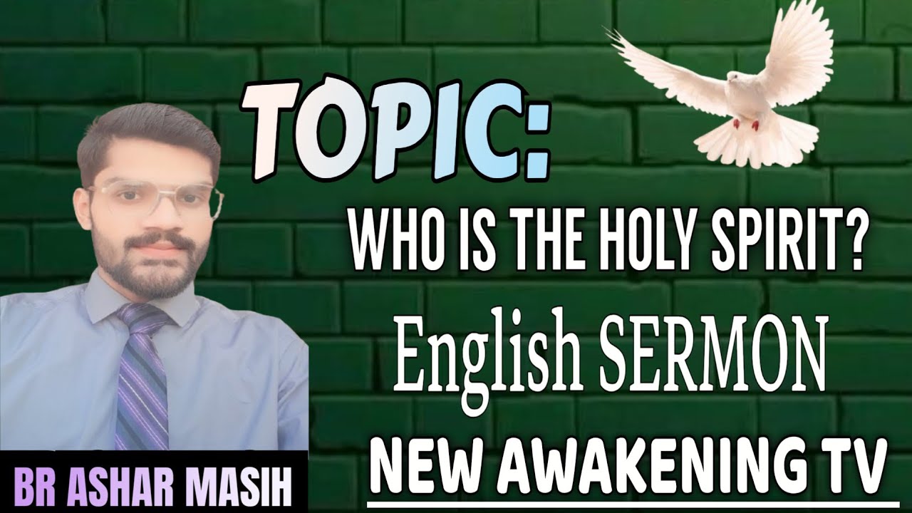 Who is the Holy Spirit?||English Sermon||New Awakening TV||Br Ashar ...