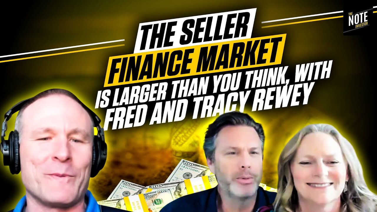 The Seller Finance Market is Larger Than You Think, with Fred and Tracy ...