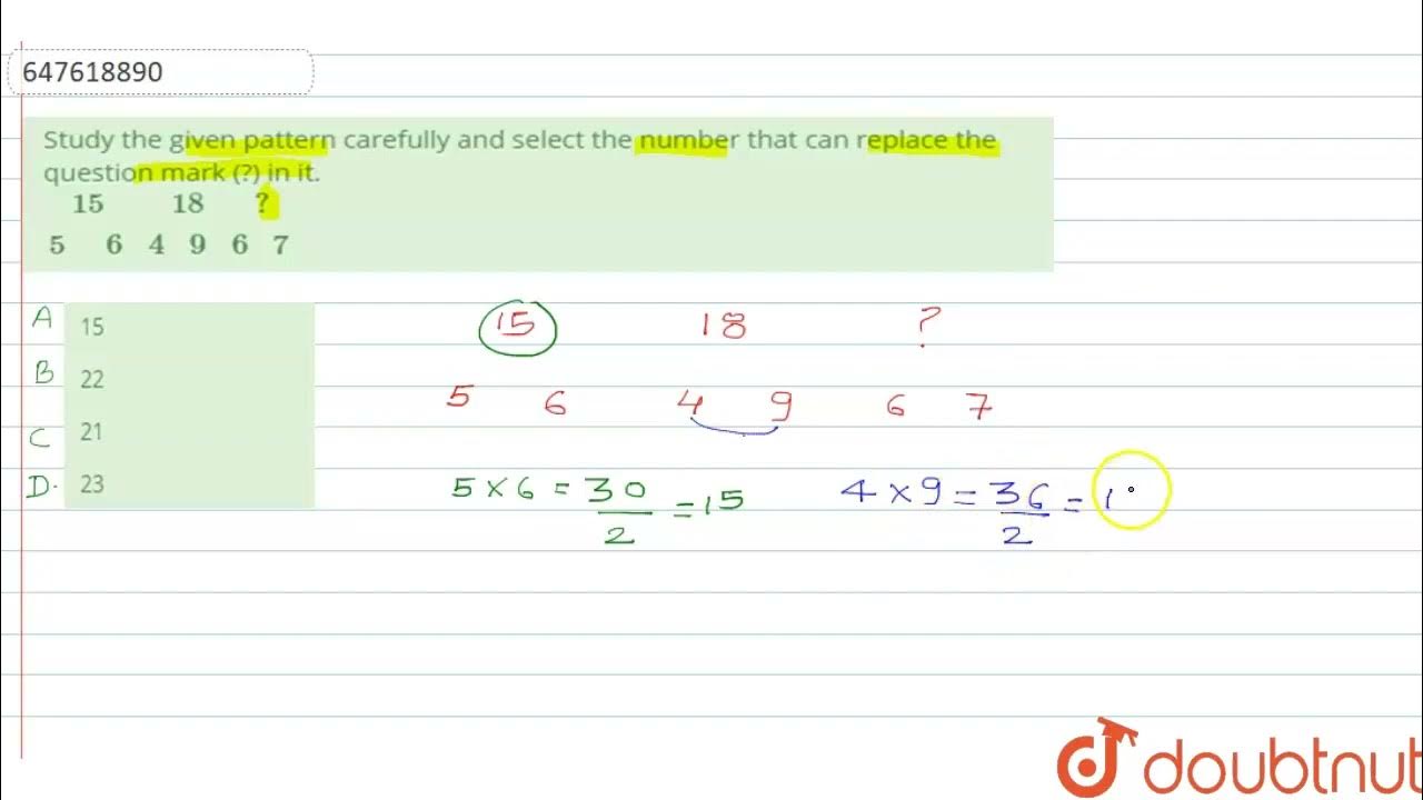 Study the given pattern carefully and select the number that can replace the question mark (?) i ...