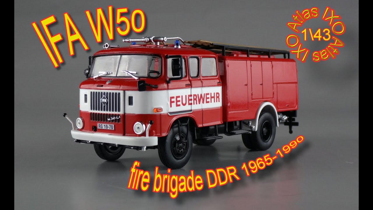 IFA W50, fire brigade DDR 1965 - 1990 (Atlas IXO) 1\43 - YouTube