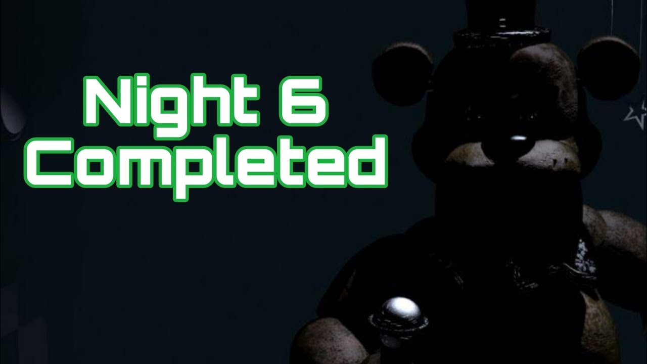 Five Nights At Freddy's Night 6 gameplay (completed) - YouTube