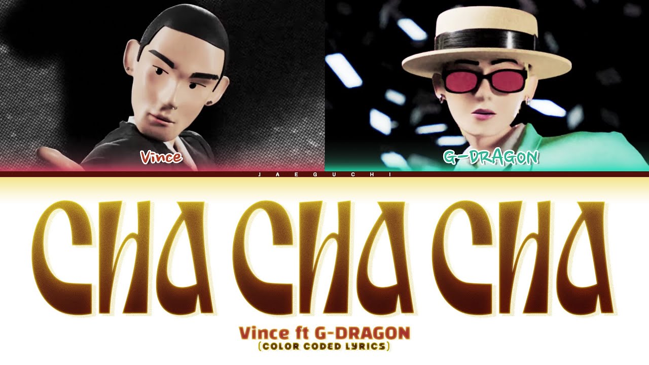 Vince ft G-DRAGON 'CHA CHA CHA' (Color Coded Lyrics) Chords - Chordify