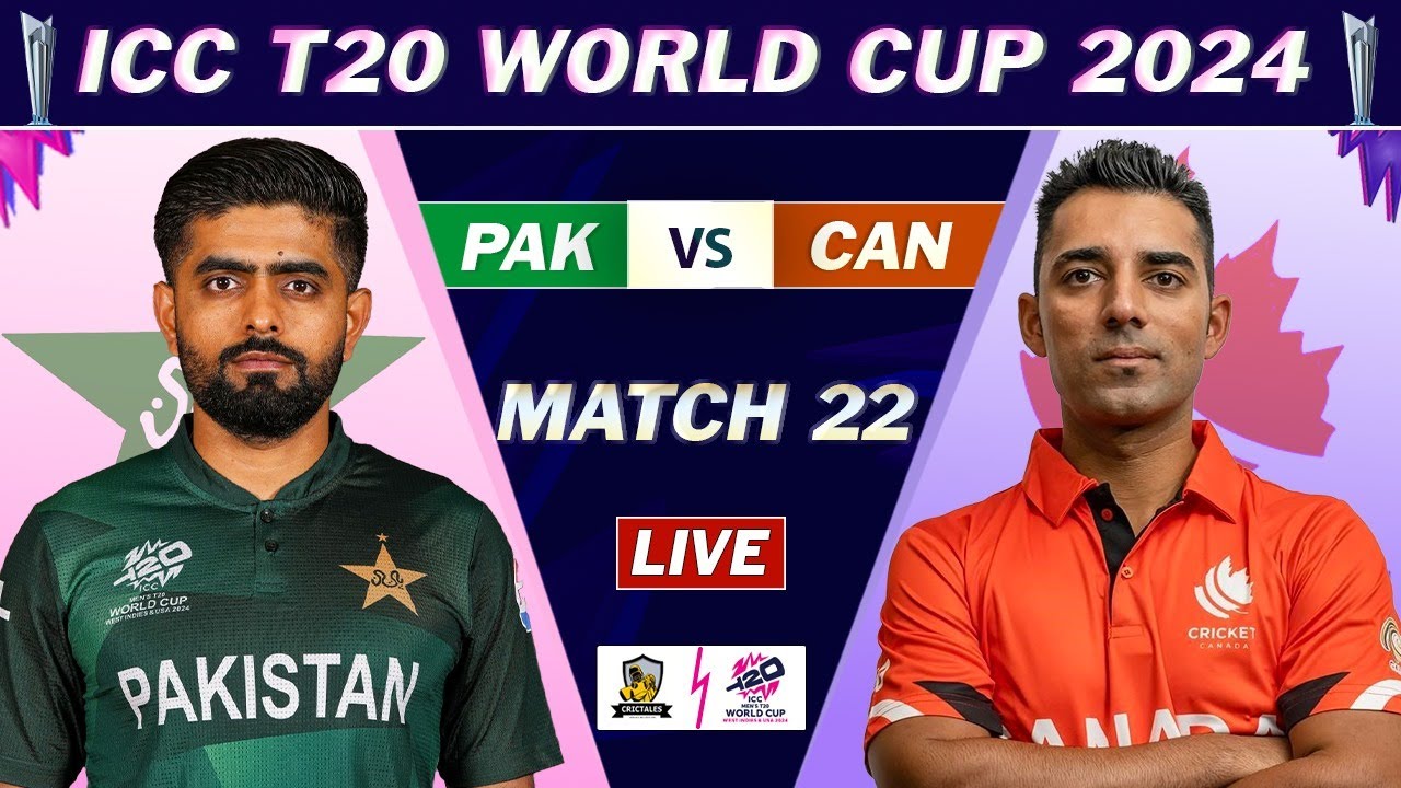 ICC T20 WORLD CUP 2024 : PAKISTAN vs CANADA MATCH 22 LIVE COMMENTARY ...