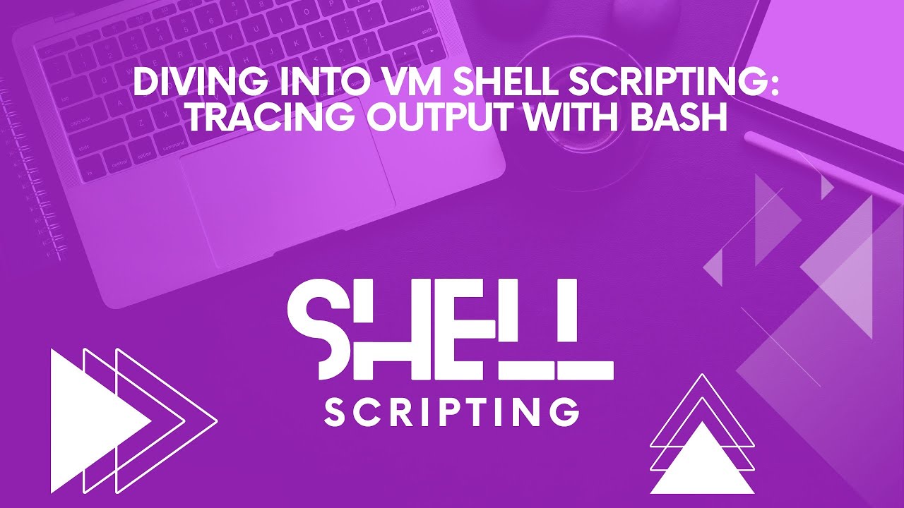 Diving into VM Shell Scripting: Tracing Output with Bash - YouTube
