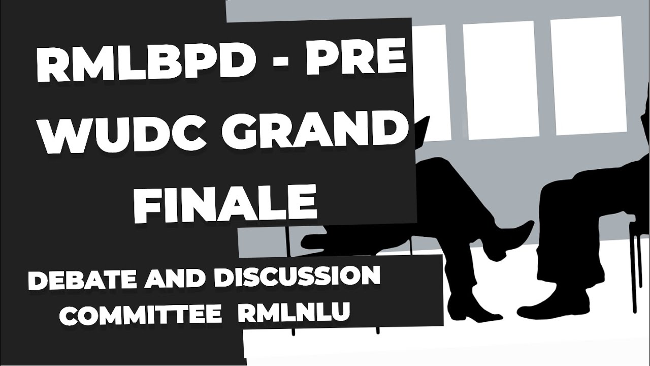 RMLBPD - Pre WUDC Grand Finals l Debate and Discussion Committee l ...