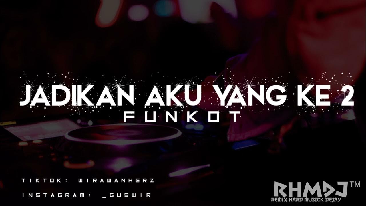DJ JADIKAN AKU YANG KE DUA - FUNKOT REMIX #2022 - YouTube