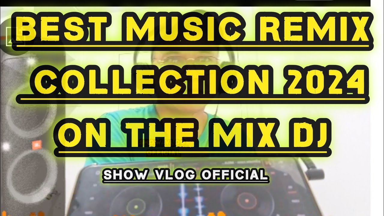 BEST MUSIC REMIX COLLECTION 2024-ON THE MIX DJ-show vlog official - YouTube
