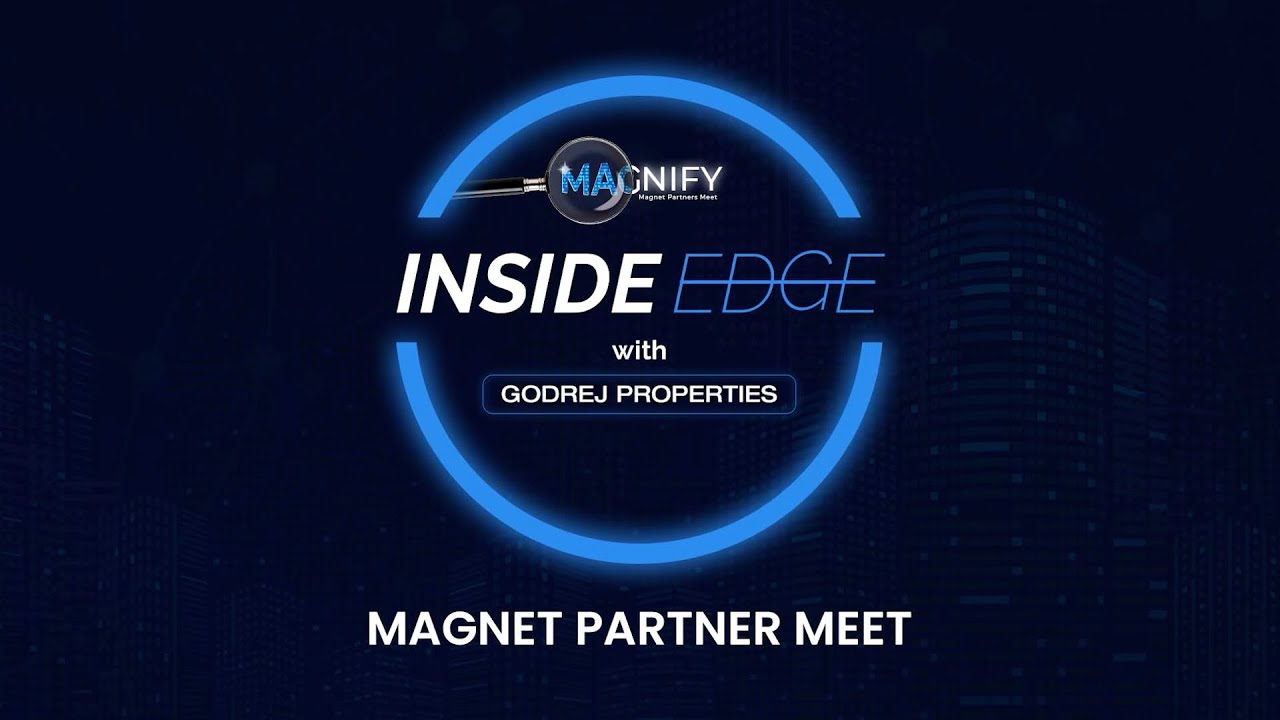 Magnify - Inside Edge with Godrej Properties | magnet partners meet - YouTube