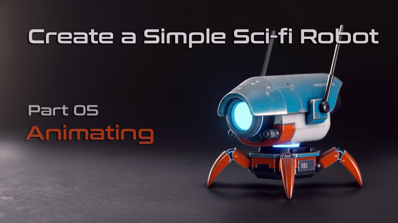 Create a Simple Sci-fi Robot Part 05 Animating - YouTube