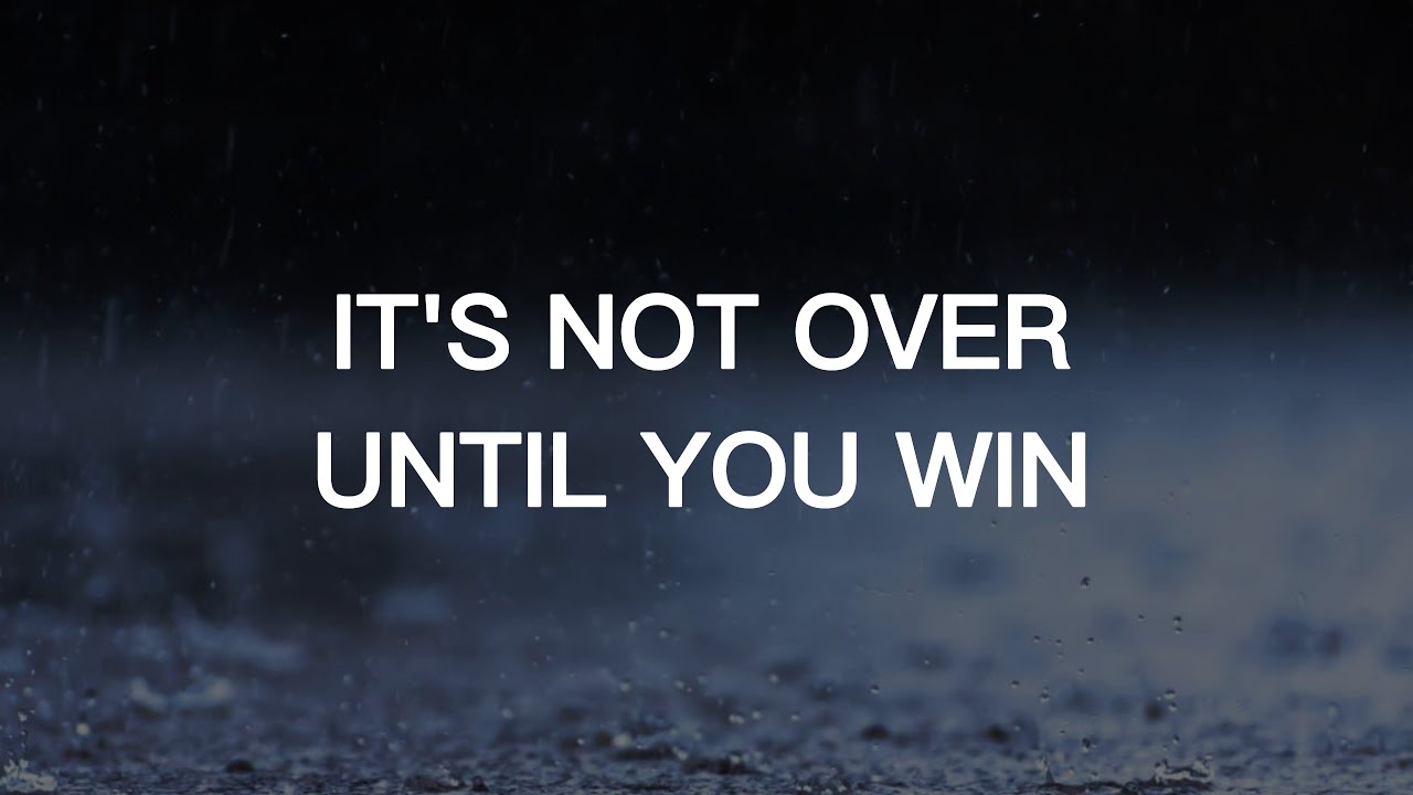 IT'S NOT OVER UNTIL YOU WIN - Motivational Speech - YouTube