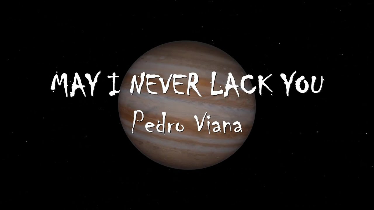 Pedro Viana - May I Never Lack You (Lyric Video) - YouTube