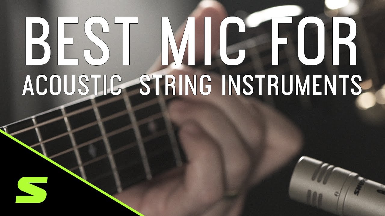 How to choose the best mic for acoustic string instruments - YouTube