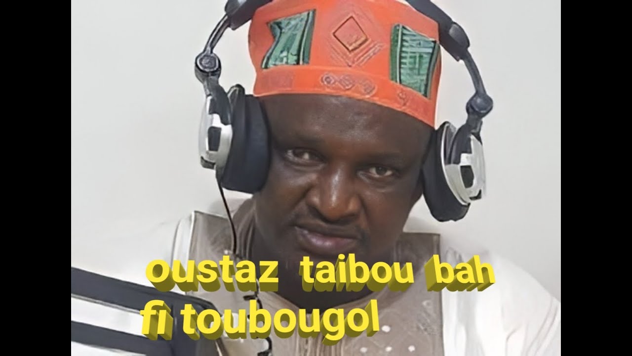 OUSTAZ taibou BAH fi TOUBOUGOL - YouTube