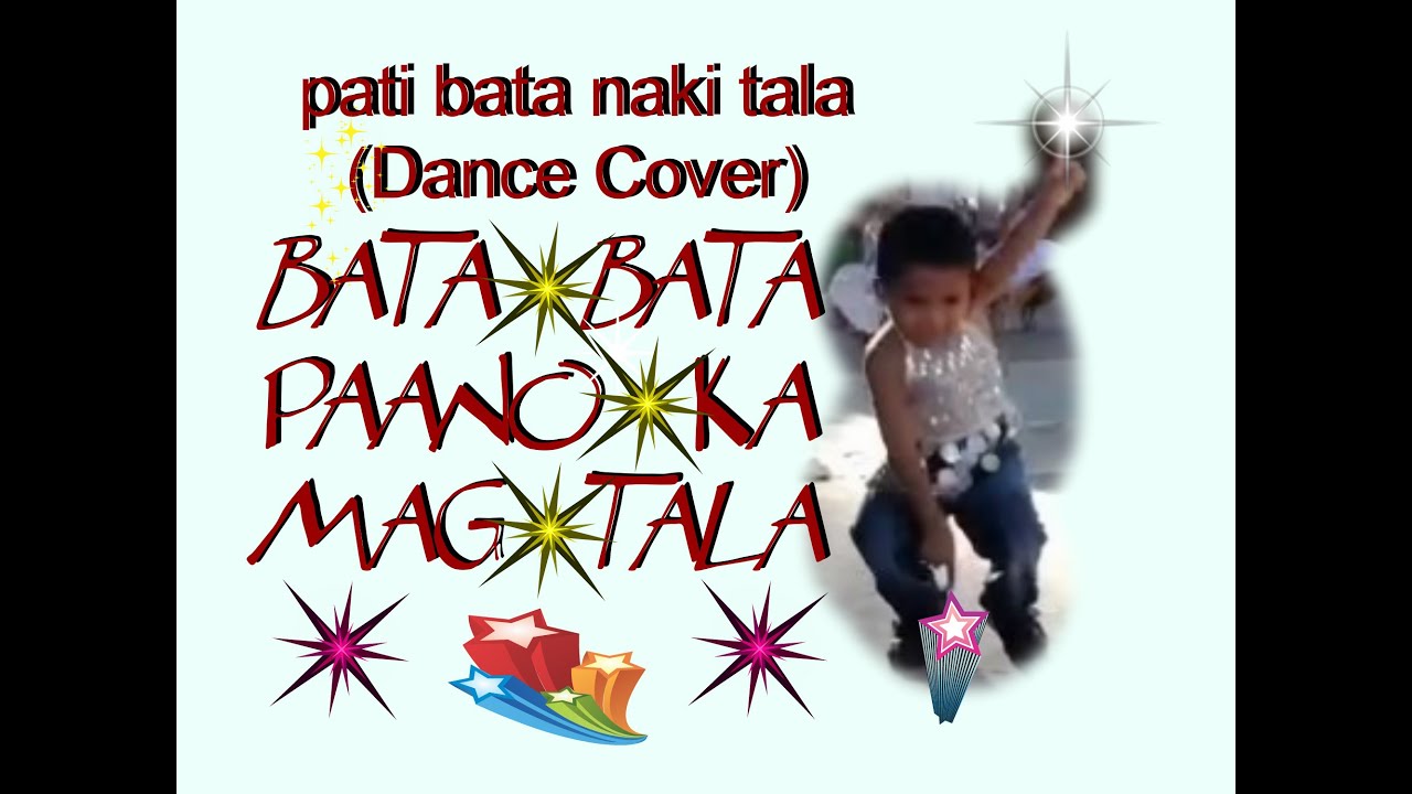 BATA BATA PAANO KA MAG TALA pati bata naki tala [Dance Cover] - YouTube