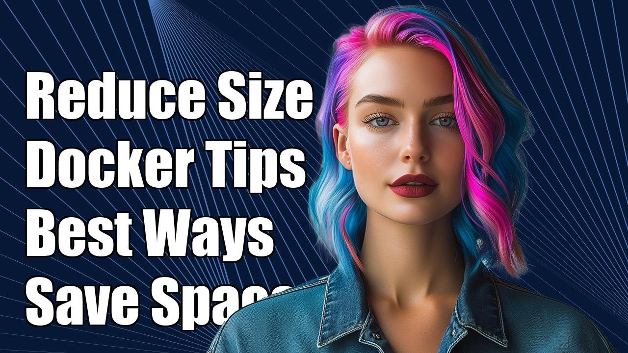 How to Reduce Docker Image Download Size: Tips and Best Practices - YouTube