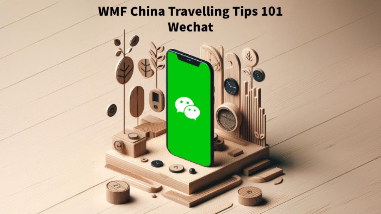 WMF China Travelling Tips 101 Ep3: Master WeChat for Success at # ...