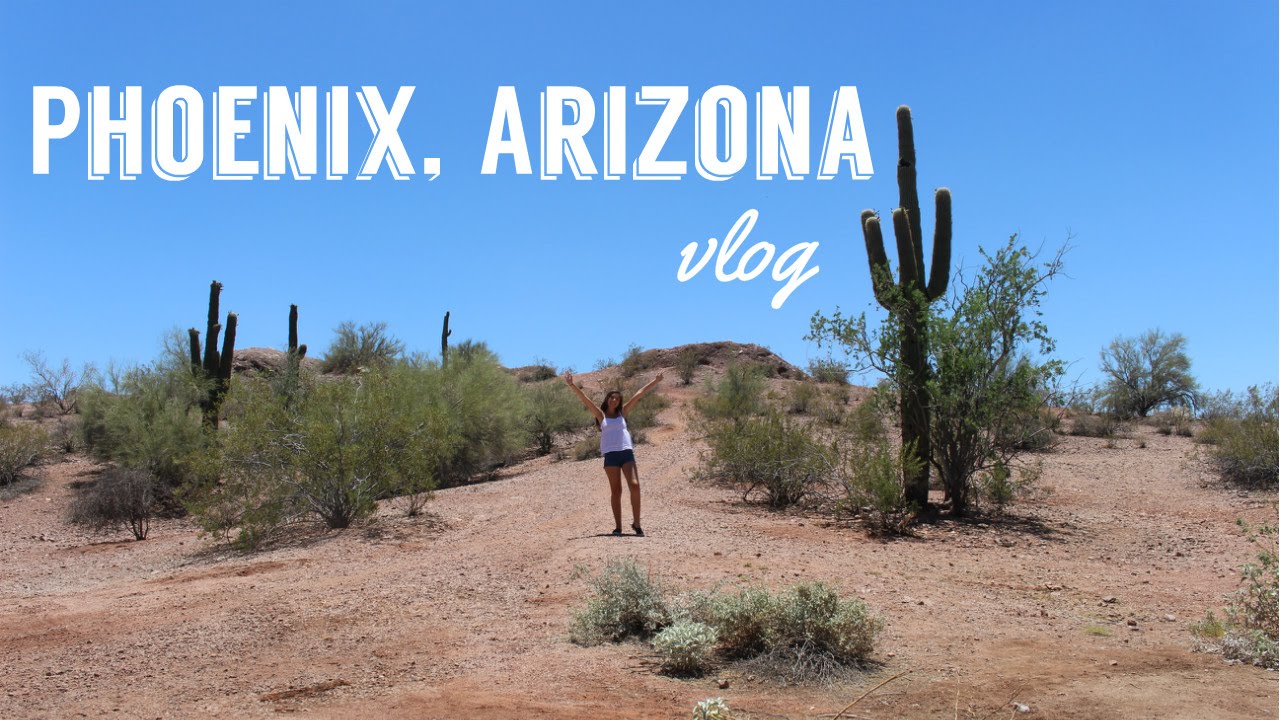 Phoenix, Arizona Summer 2016 | VLOG - YouTube