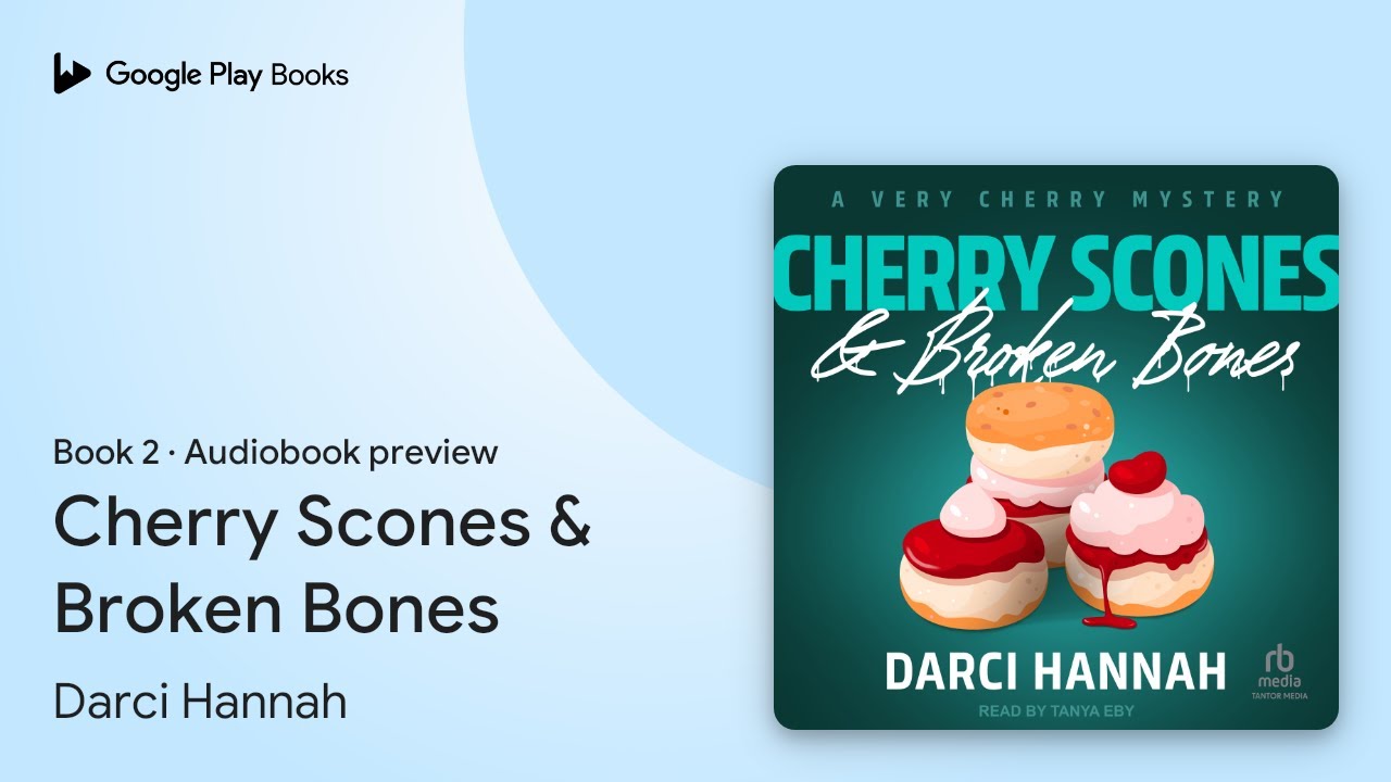 Cherry Scones & Broken Bones Book 2 by Darci Hannah · Audiobook preview ...