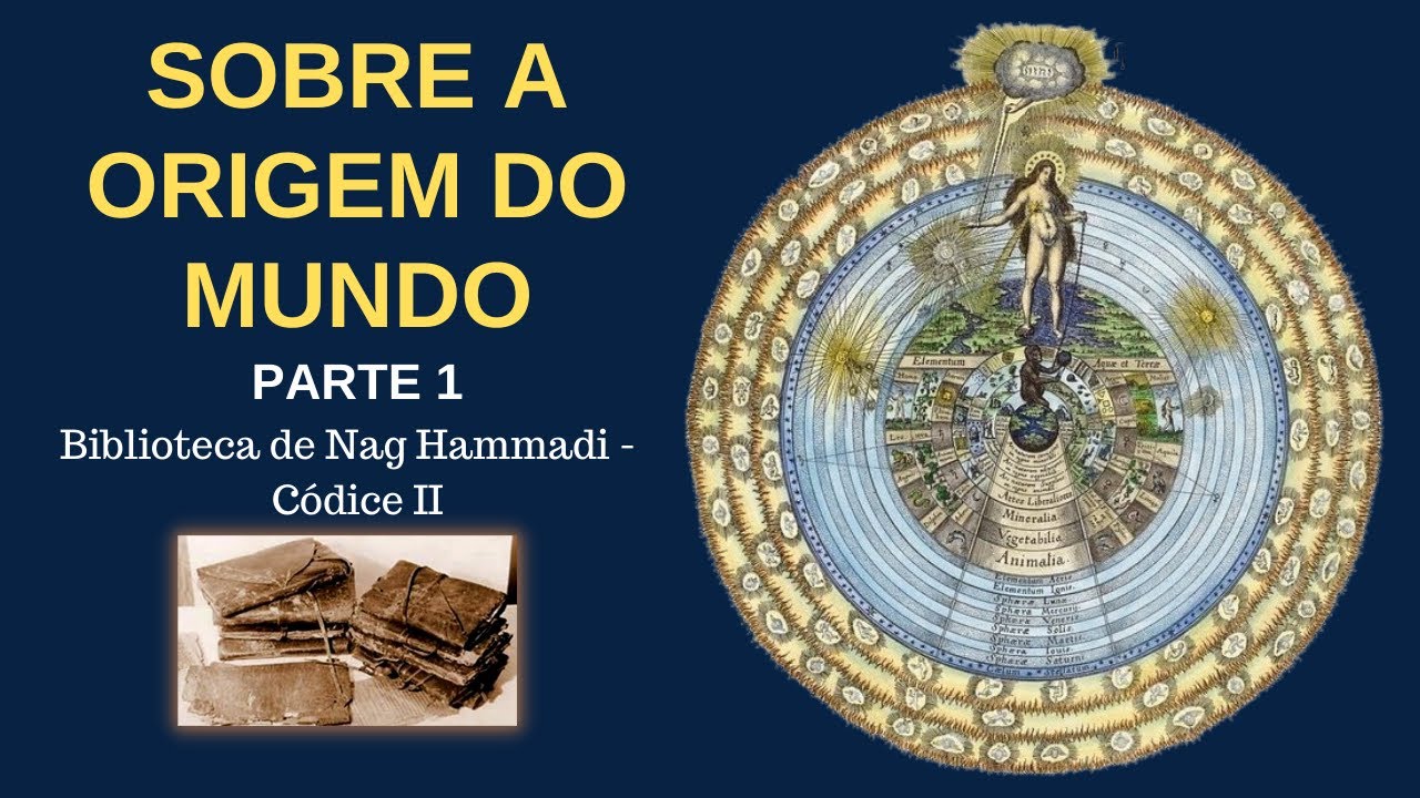 (1/6) SOBRE A ORIGEM DO MUNDO (Nag Hammadi códice2) - Os Arcontes e o ...