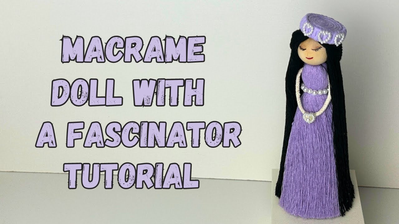 Learn to Make a Macrame Doll with a Gorgeous Fascinator! Macrame Angel ...