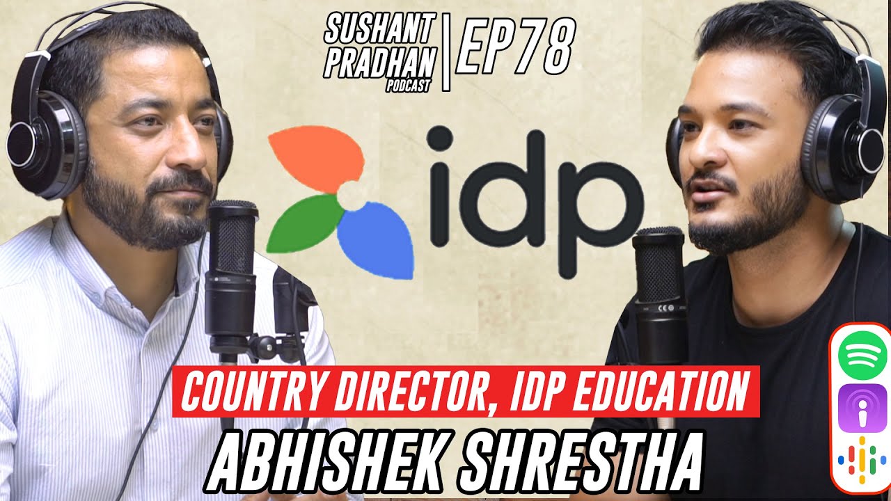 Episode 78: Abhishek Shrestha | IDP | Sushant Pradhan Podcast - YouTube