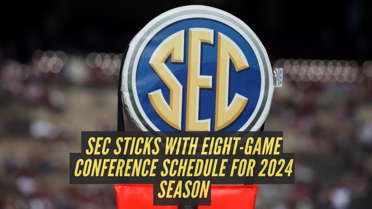 SEC Sticks with Eight-Game Conference Schedule for 2024 Season - YouTube