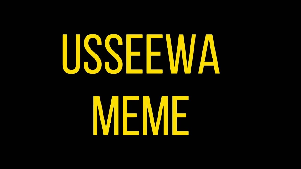 Usseewa Meme - YouTube