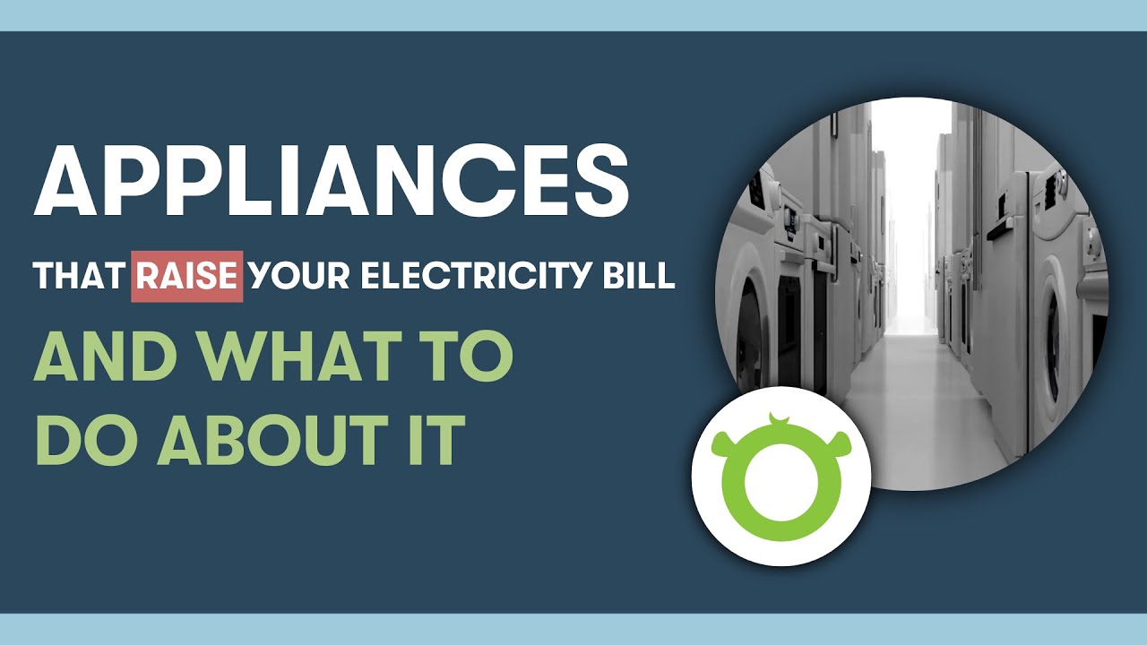 Appliances That Raise Your Electricity Bill: What to Do about It - YouTube
