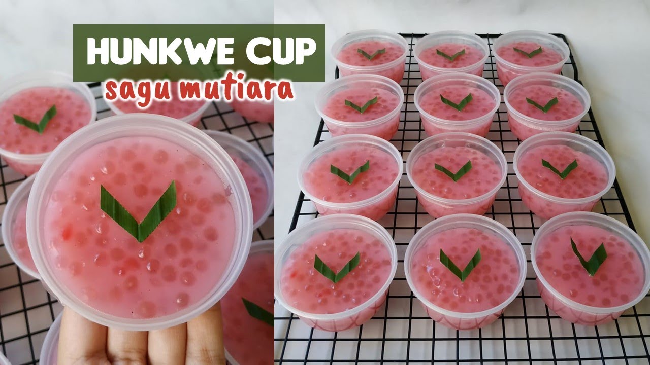 HUNKWE SAGU MUTIARA CUP YANG SUPER LEMBUT, KENYAL DAN ENAK - YouTube