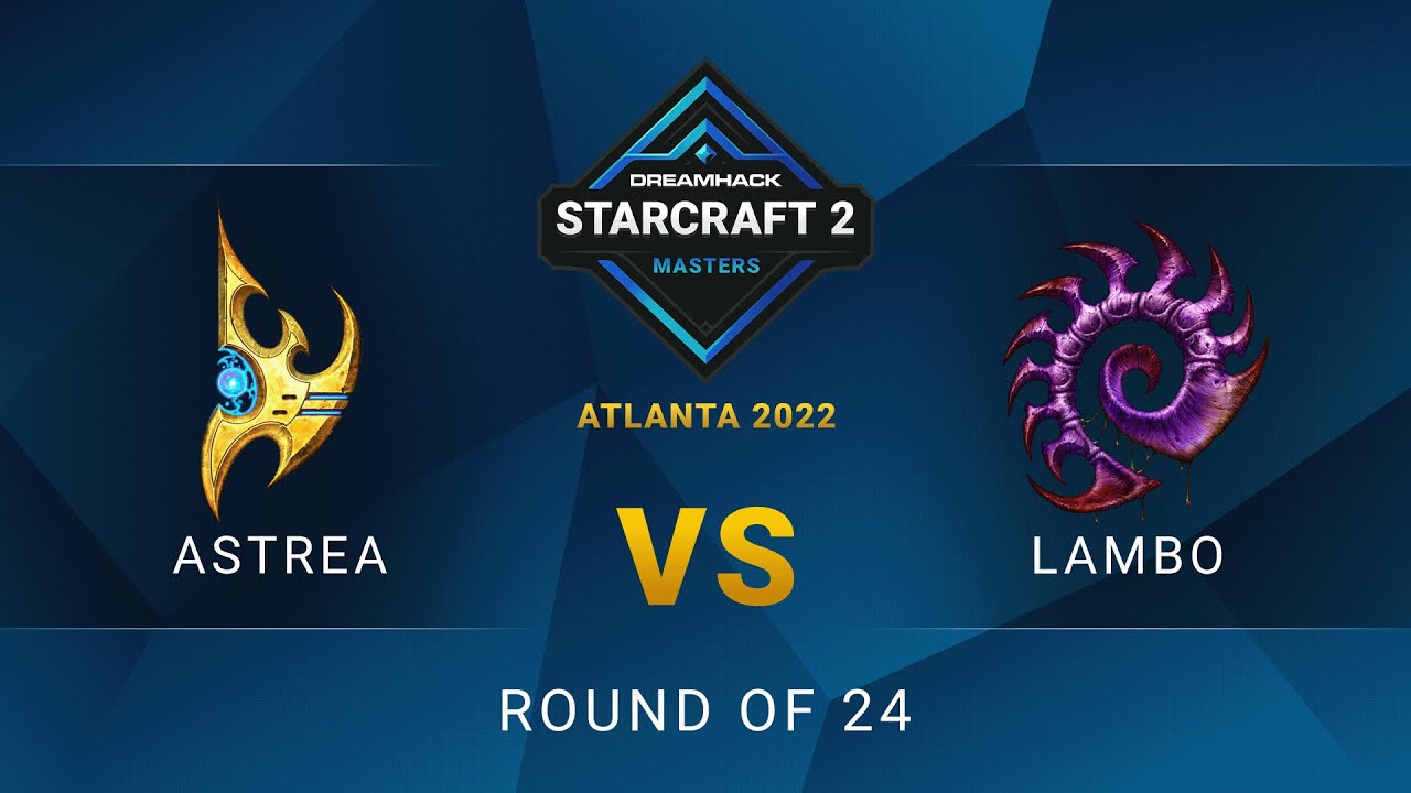 SC2 - Astrea vs. Lambo - DreamHack SC2 Masters: Atlanta 2022 - Round of ...