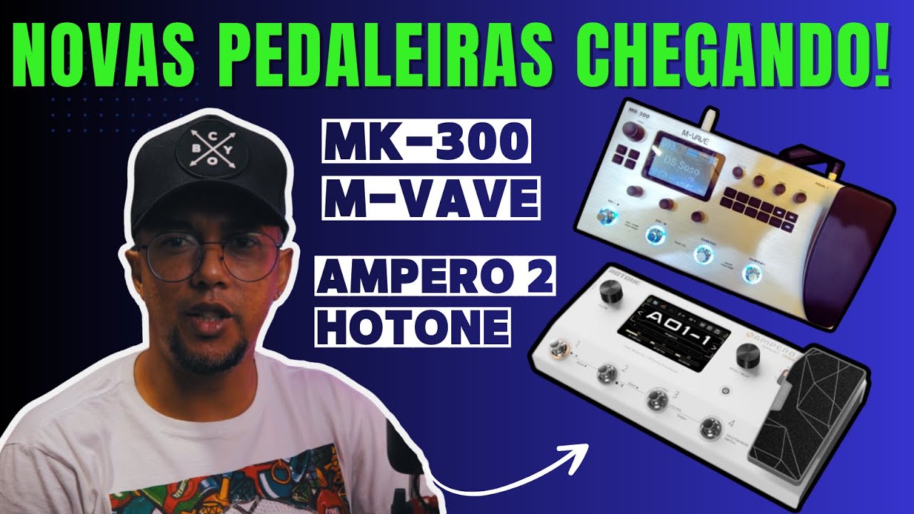 NOVOS LANÇAMENTOS - MK-300 MVAVE e AMPERO 2 HOTONE! - YouTube