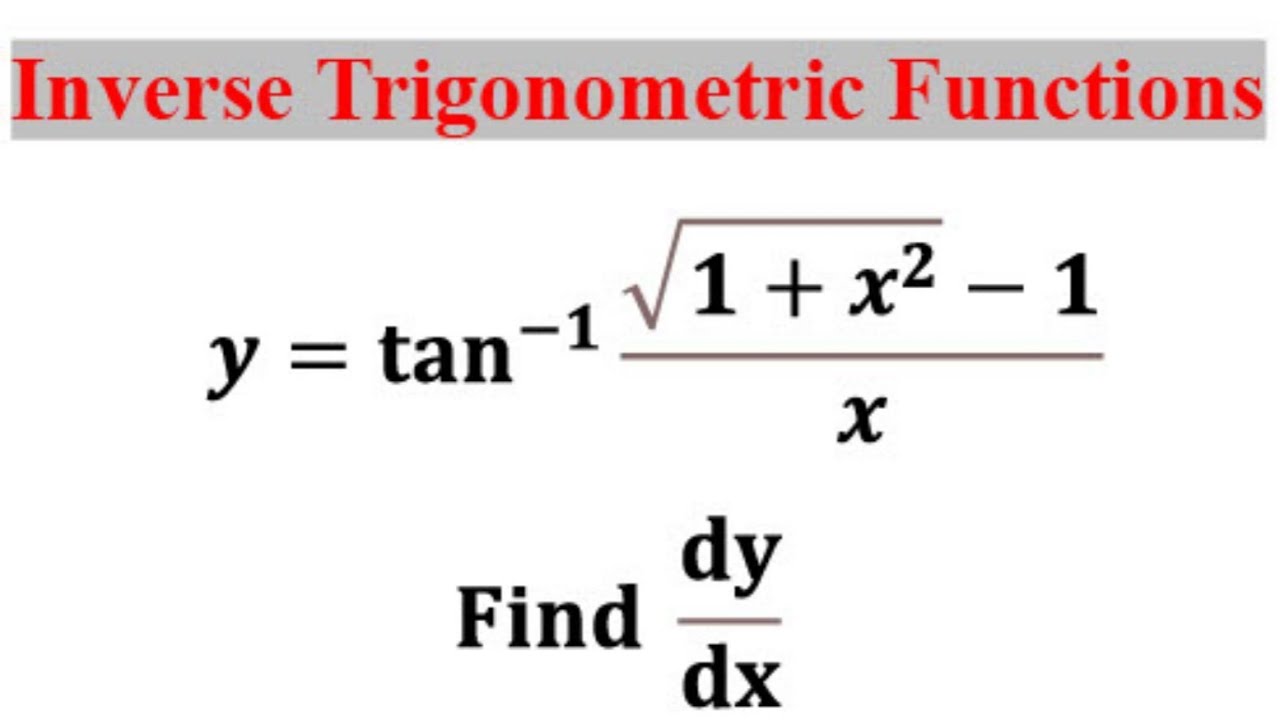 Tan Inverse Root 1 X Square Minus One By X Derivative Tan Inverse