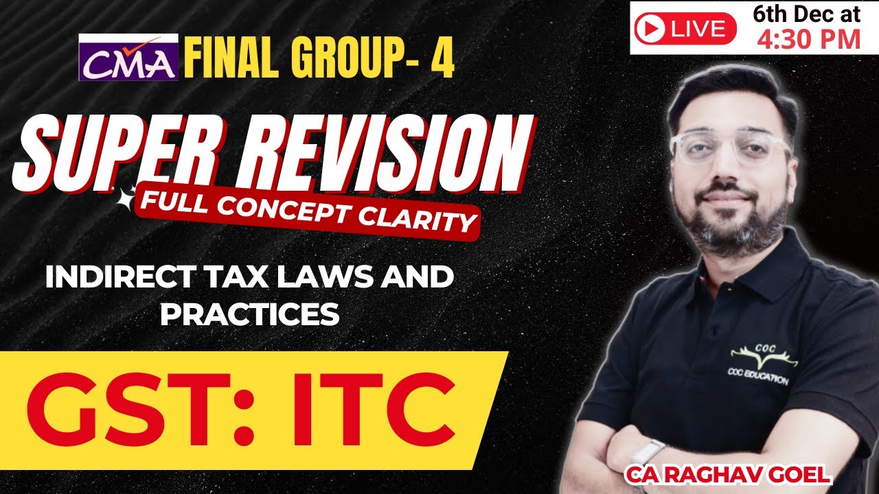 Input Tax Credit (ITC) under GST Complete Revision | CMA Final- IDT | By CA Raghav Goel Sir ...