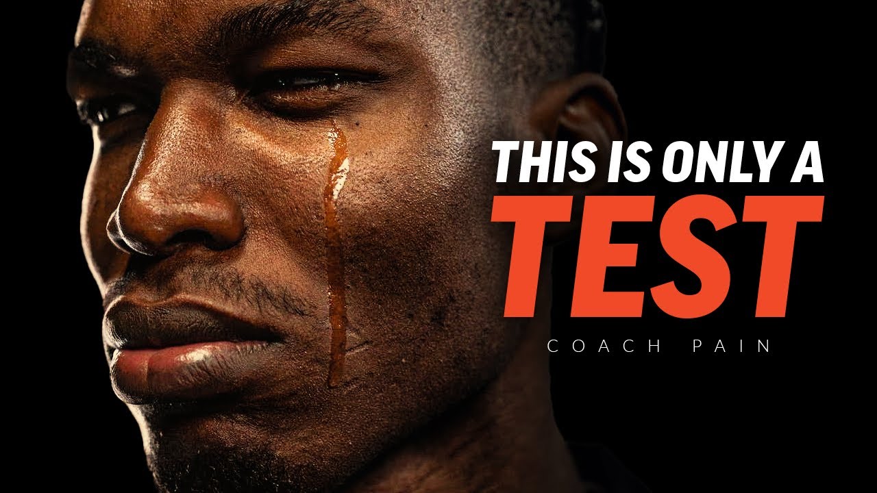 COACH PAIN - IT'S ONLY A TEST (Powerful Motivational Video) - YouTube