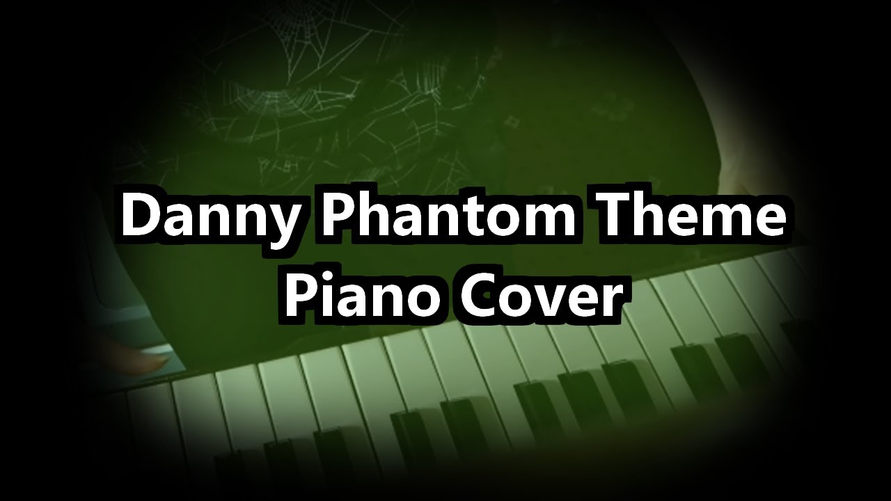 Danny Phantom Theme - Piano Cover - YouTube