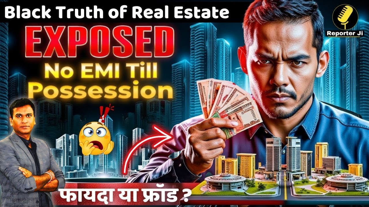 Property News Black Truth of Real Estate EXPOSED NO EMI TILL POSSESSION ...