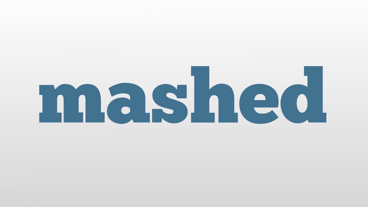 mashed meaning and pronunciation - YouTube