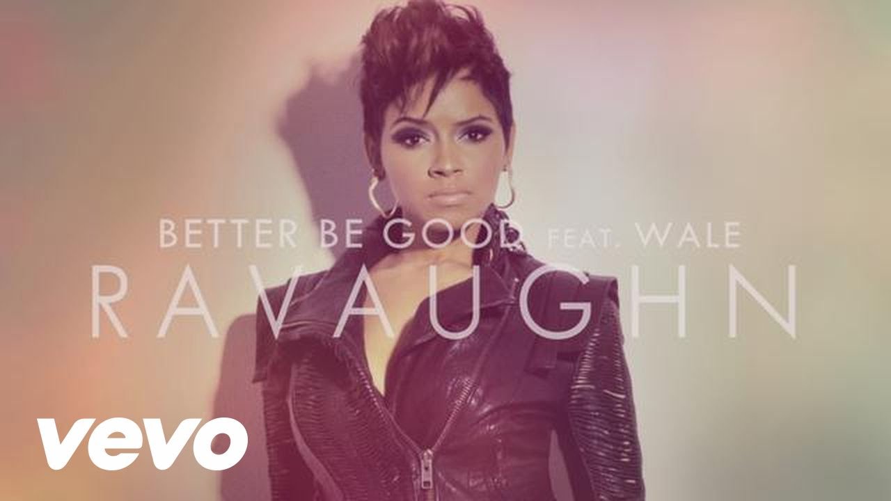 RaVaughn - Better Be Good (Audio) ft. Wale - YouTube