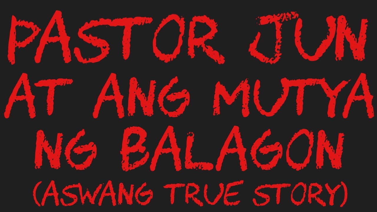 PASTOR JUN AT ANG MUTYA NG BALAGON (Aswang True Story) - YouTube