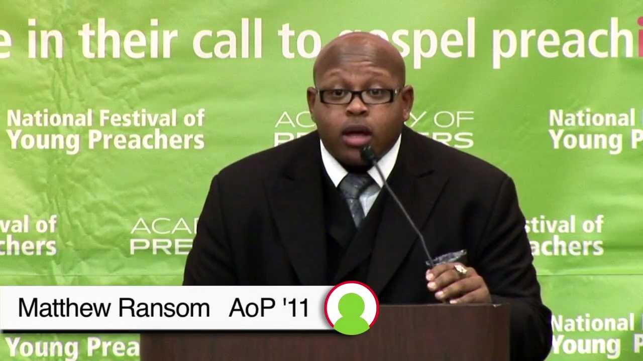 Matthew Ransom, AoP '11 (2012 National Festival of Young Preachers ...