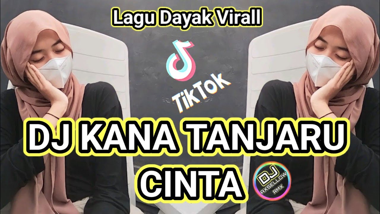 DJ KANA TANJARU CINTA REMIK VIRAL TIKTOK 2024 LAGU DAYAK FULL BASS ...